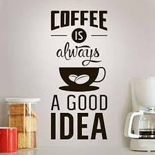 Autocollant Mural Coffee Is Always A Good Idea Noir